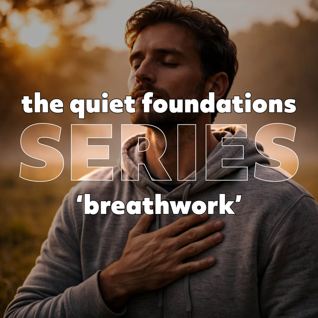 The Quiet Foundations Series - (2) Breathwork | Barefoot Junkie