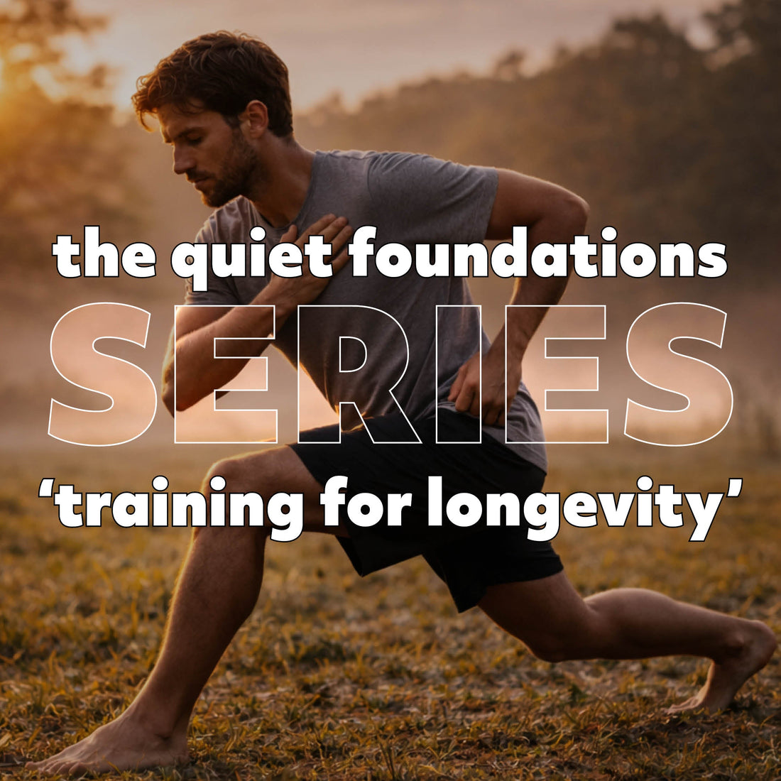 The Quiet Foundations Series - (3) Training for Longevity, Not Youth ...